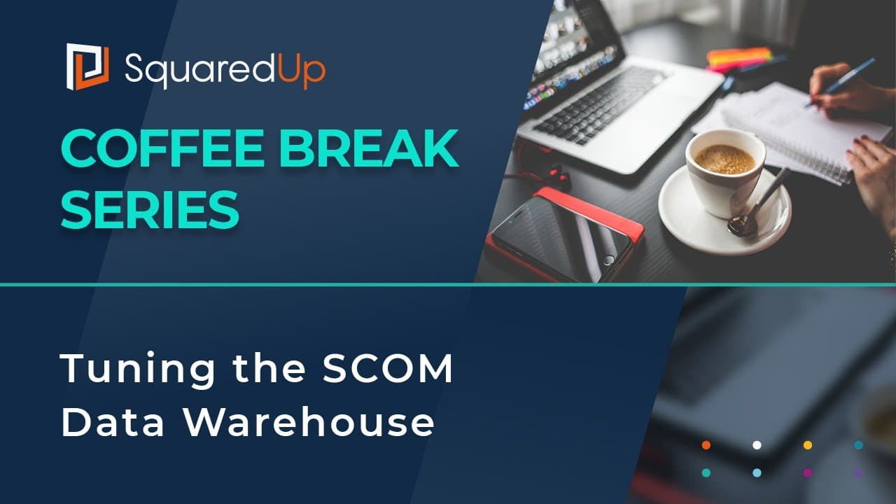 Tuning the SCOM Data Warehouse - SquaredUp DS